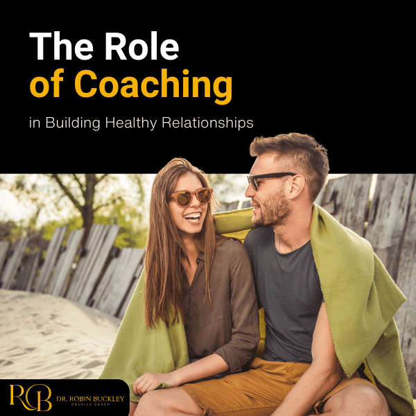 Couples Coaching for Stronger Relationships | Dr. Robin Buckley